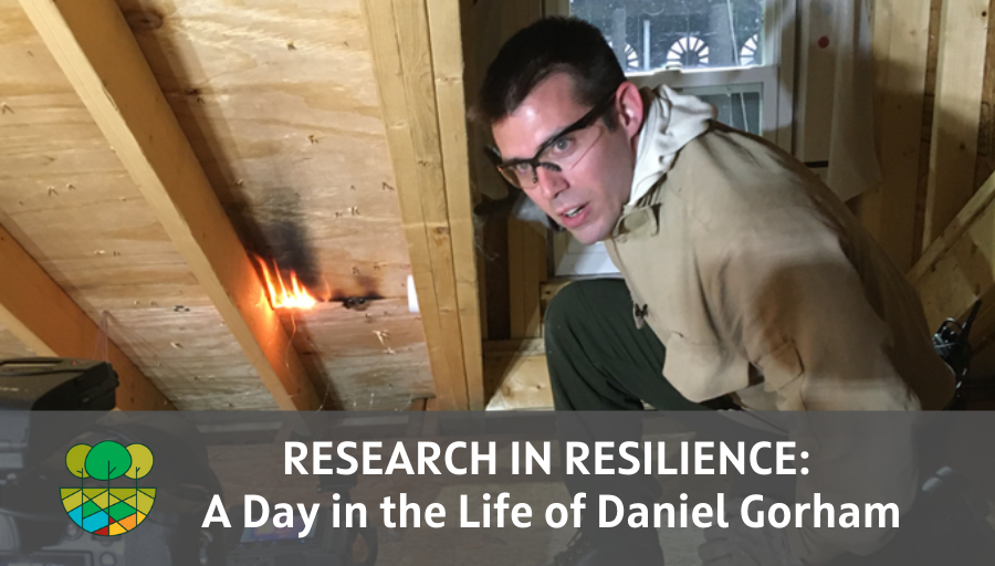 Research in Resilience: A Day in the Life of Daniel Gorham | Fire ...